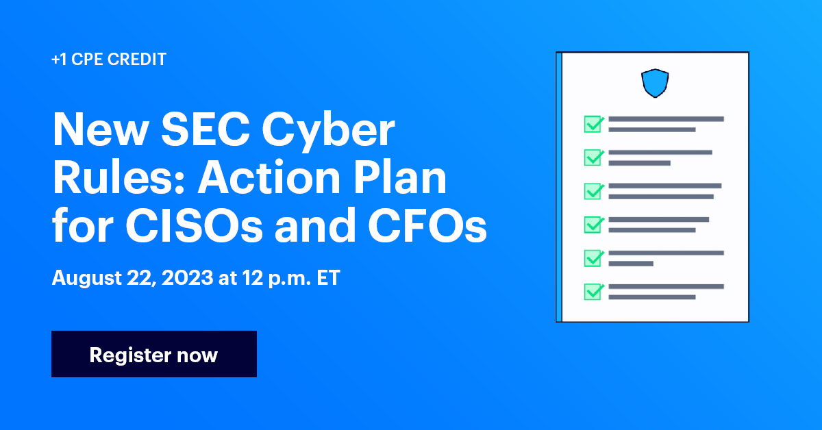New SEC Cyber Rules: Action Plan for CISOs and CFOs