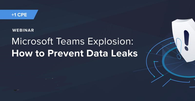 Microsoft Teams Explosion: How to Prevent Data Leaks